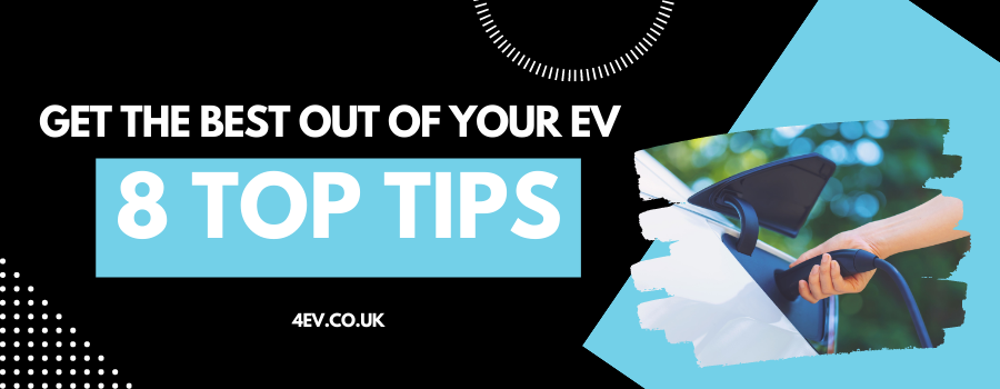 8 Top Tips for EV Owners | 4EV